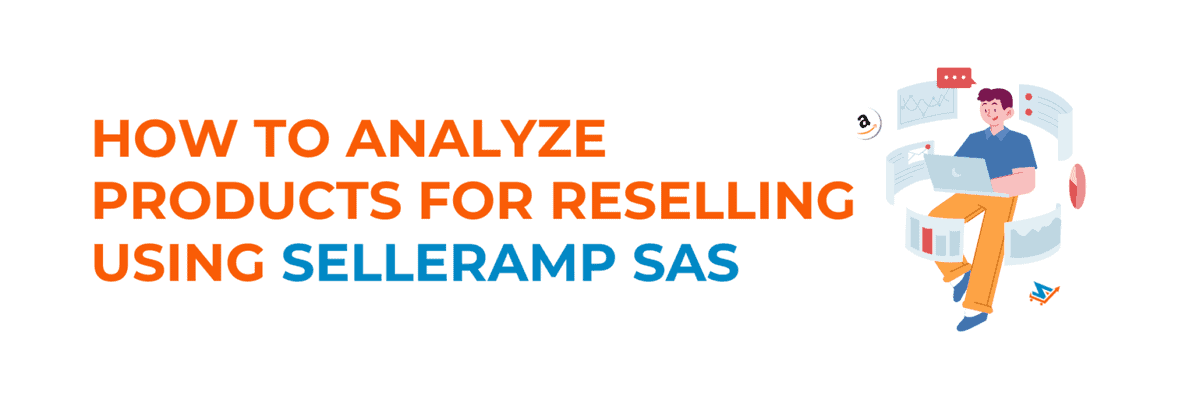 How to Analyze Products for Reselling with SellerAmp SAS