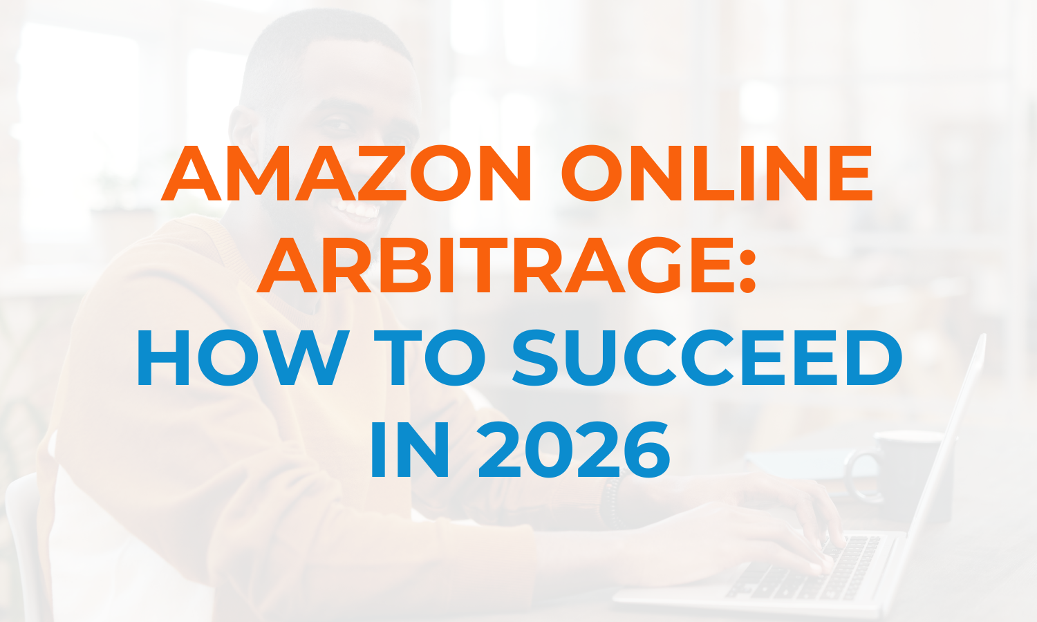 Amazon Online Arbitrage: How To Succeed in 2026 - Seller Amp - Tools ...